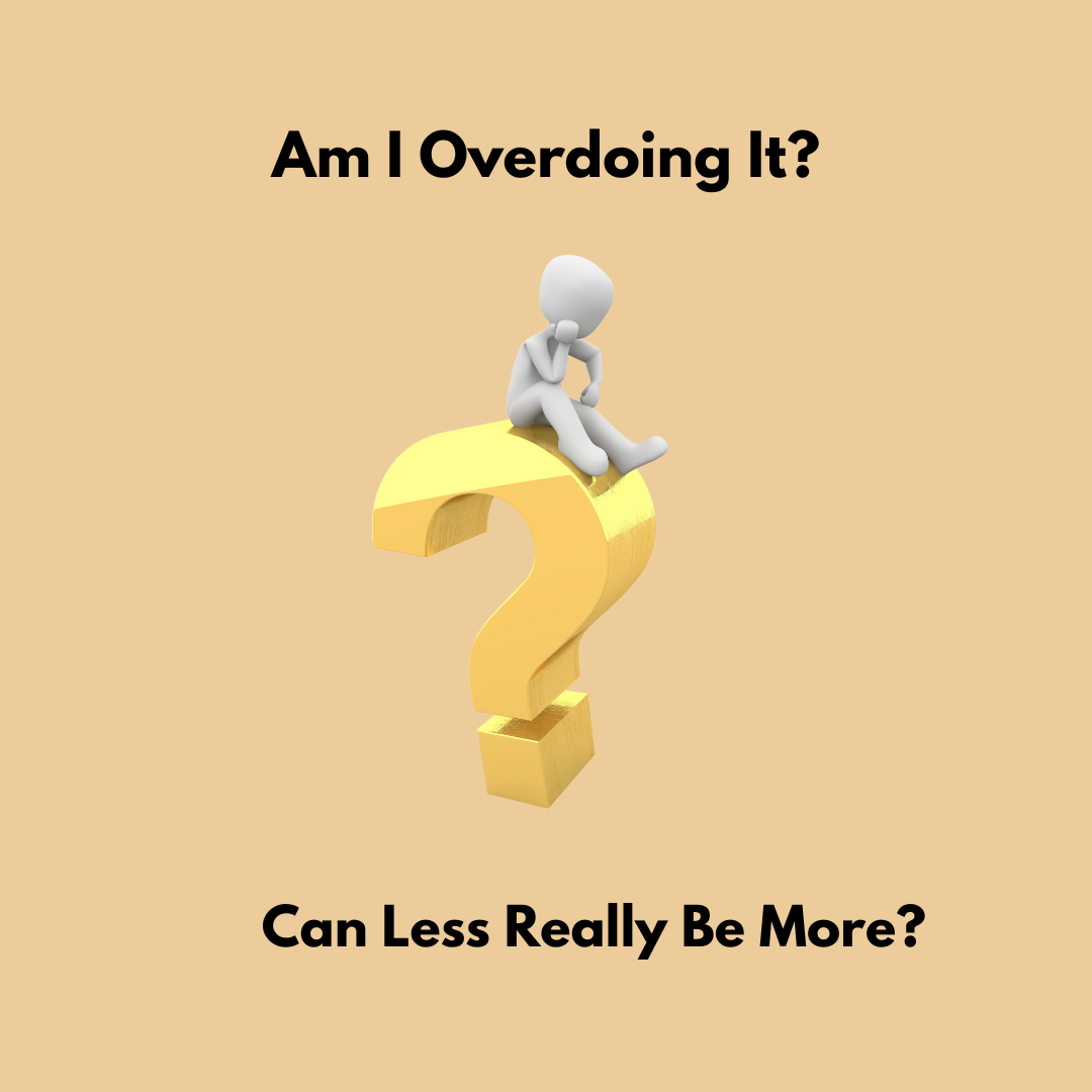 Am I Overdoing it? Is Less Really More? - Paloma Piano